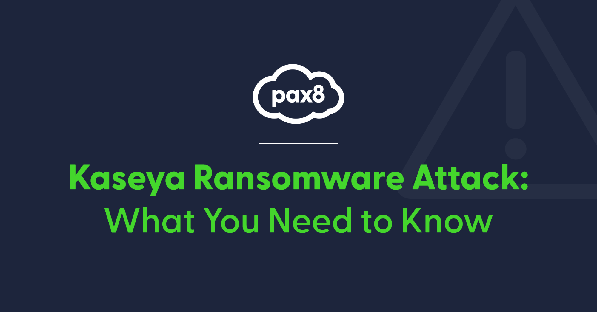 What you need to know about the Kaseya Ransomware Attack - Pax8 Blog