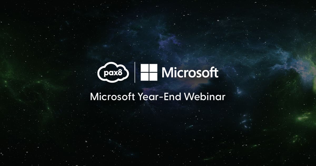 Microsoft year-end webinar recap - Pax8 Blog